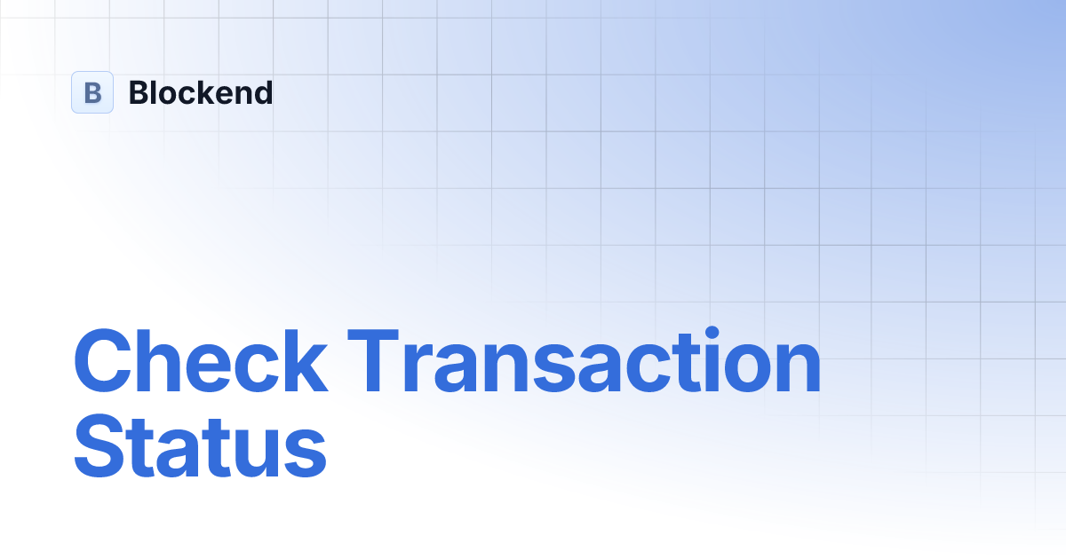 Check Transaction Status | Blockend